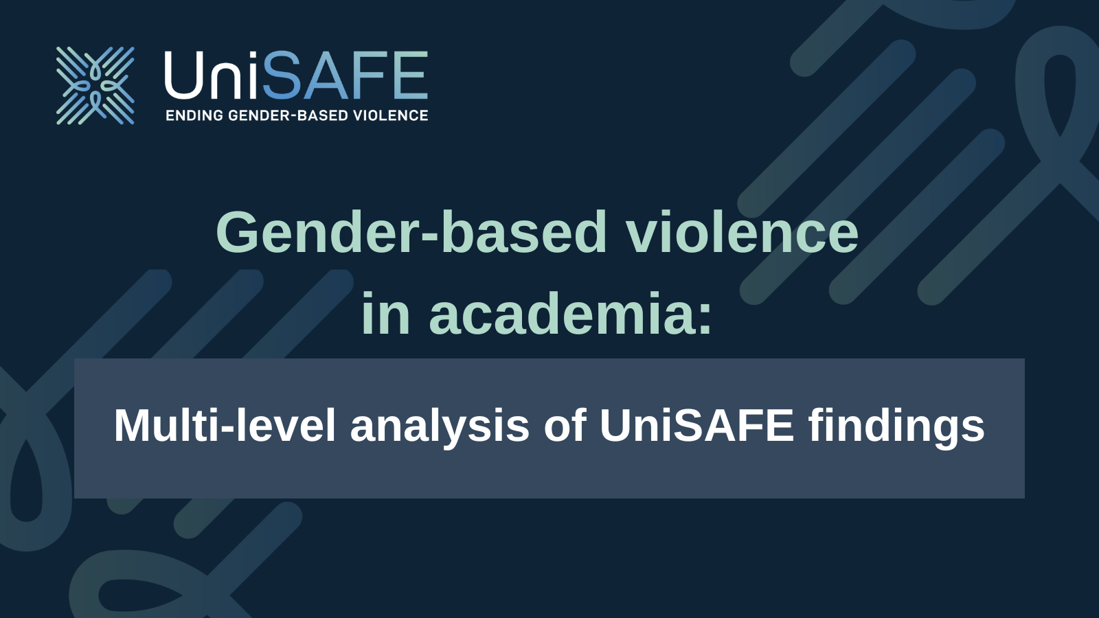 New report: multi-level analysis of UniSAFE findings - UniSAFE New report: multi-level analysis of UniSAFE findings - UniSAFE